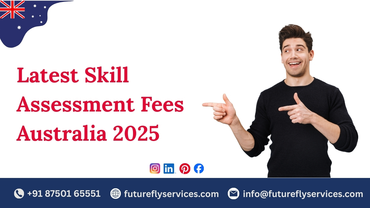 Latest Skill Assessment Fees in Australia (2025) | Detailed Guide